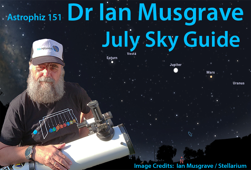 Astrophiz151~Dr Ian Musgrave’s July SkyGuide – The Astronomy Astrophiz ...