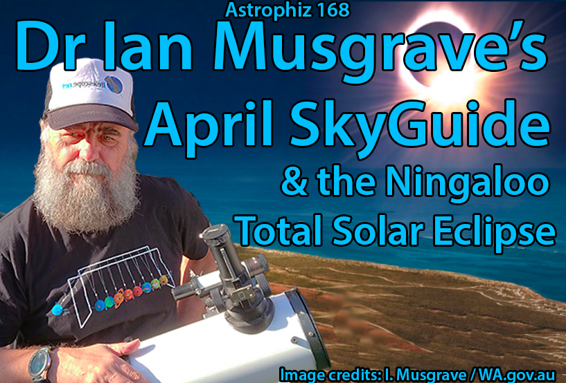 Astrophiz 168: Dr Ian Musgrave’s April SkyGuide – The Astronomy ...