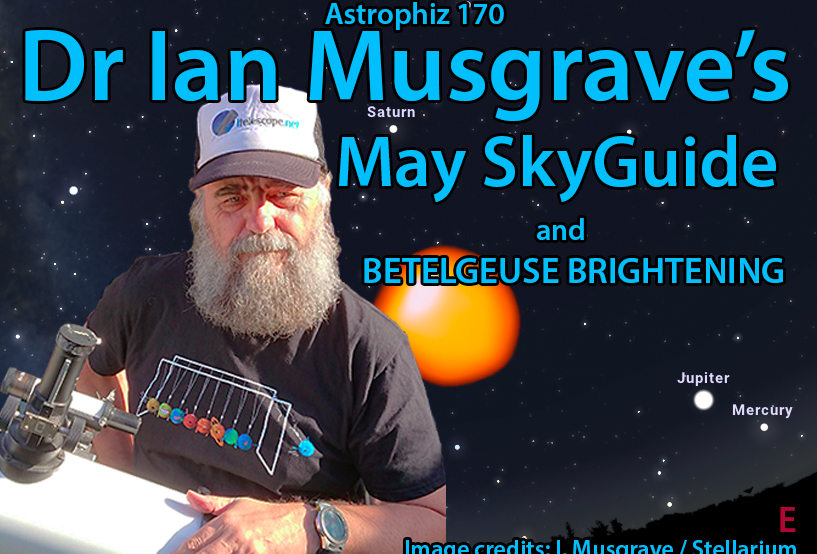 Astrophiz 170: Dr Ian Musgrave’s May SkyGuide – The Astronomy Astrophiz ...